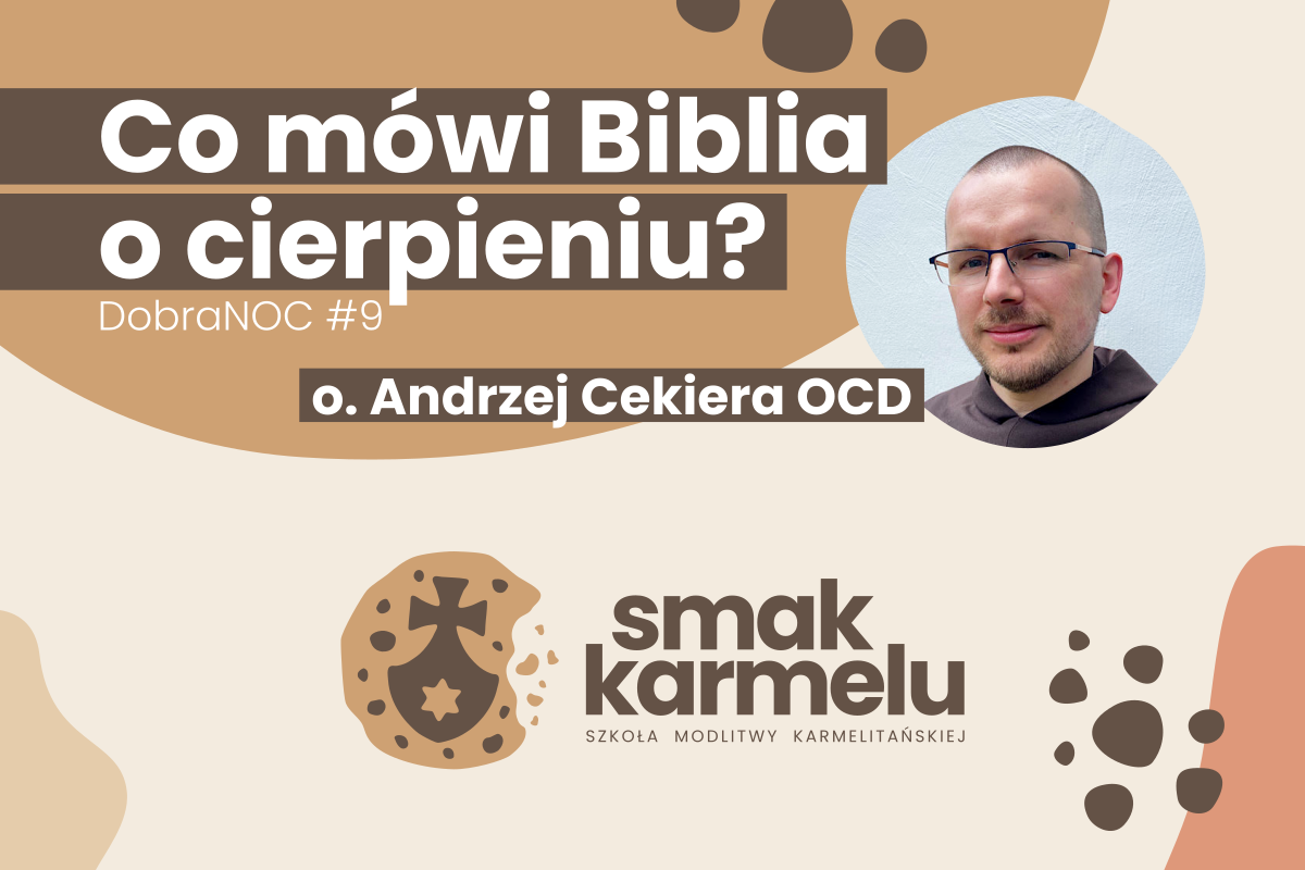 Co mówi Biblia o cierpieniu? (Smak Karmelu | dobraNOC #9) - Karmel.pl