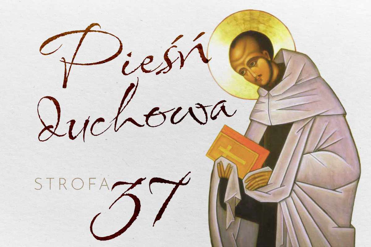 Strofa 37. | "Pieśń Duchowa" ze św. Janem od Krzyża - Karmel.pl